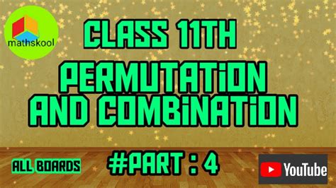 Class 11th Permutation And Combination Part 4 Youtube