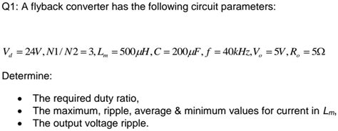 Q1 A Flyback Converter Has The Following Circuit Parameters V24vn1n23lm500uhc200uff40khzv5vr5o