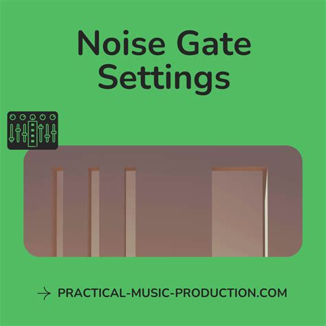 Noise Gate Settings How To Get The Best Results In Mixing