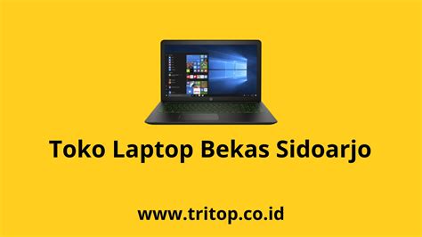 Toko Laptop Bekas Sidoarjo Tritop Toko Laptop Bekas Sidoarjo Tritop