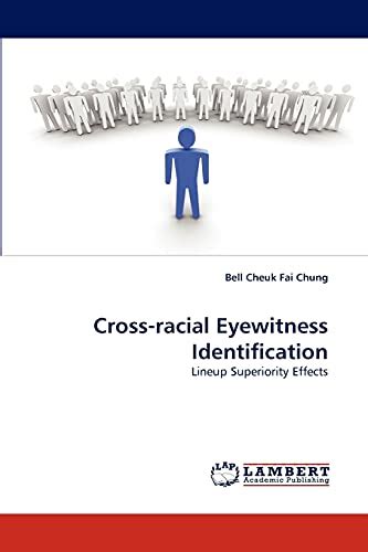 Cross Racial Eyewitness Identification Lineup Superiority Effects By Bell Cheuk Fai Chung