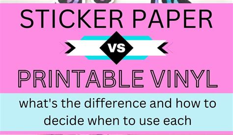Sticker Paper Vs Printable Vinyl Which Should I Use Printable Sticker Paper Printable Vinyl