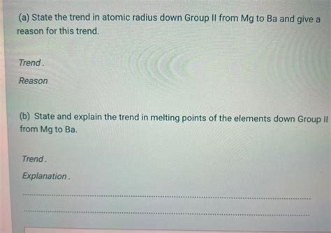 Solved A State The Trend In Atomic Radius Down Group Ii