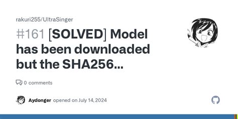 Solved Model Has Been Downloaded But The Sha256 Checksum Does Not Match · Issue 161