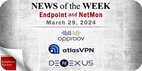 Endpoint Security And Network Monitoring News For The Week Of March 28 Approov Atlasvpn