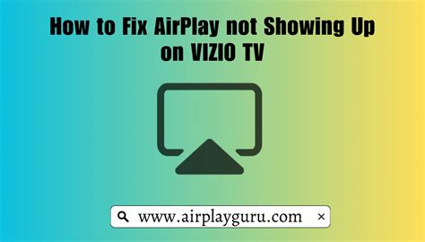 VIZIO Smart TV AirPlay Not Showing Up How To Resolve The Issue With DIY Fixes AirPlay Guru
