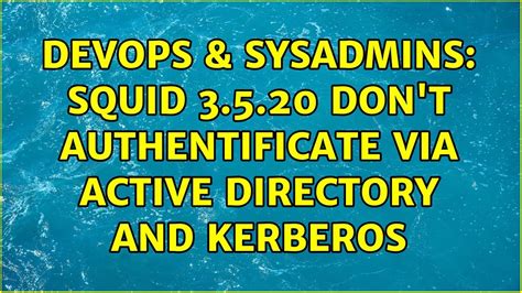 Devops And Sysadmins Squid 3520 Dont Authentificate Via Active Directory And Kerberos Youtube