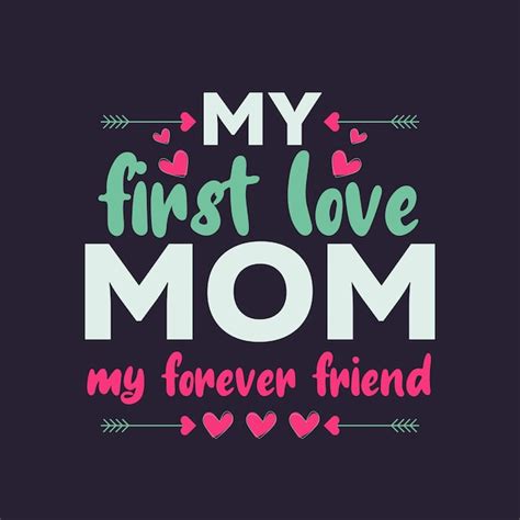 Premium Vector T Shirt Design For Mothers Day Mom My First Love My