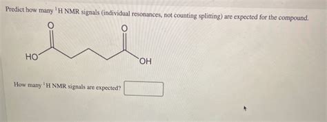 Solved Predict How Many H NMR Signals Individual Chegg Com
