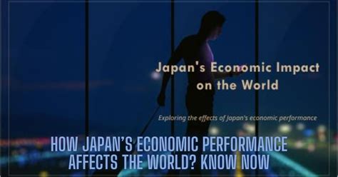 How Japans Economic Performance Affects The World Know Now
