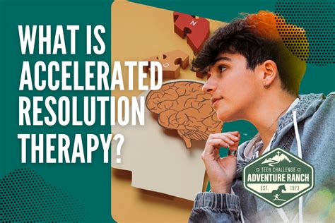 What Is Accelerated Resolution Therapy Teen Challenge Adventure Ranch