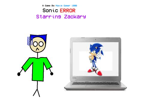 Sonic Error Starring Zackary By Maximgamer1000