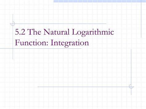 PPT The Natural Logarithmic Function Integration PowerPoint