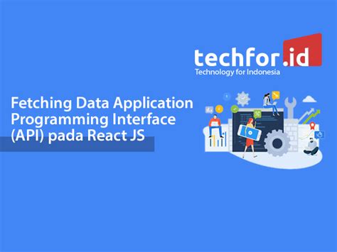 Fetching Data Application Programming Interface Api Pada React Js