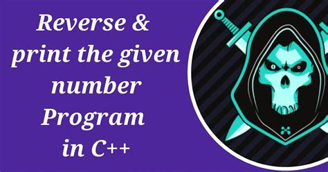 C Program To Reverse A Given Number And Print It How To Reverse A