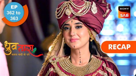 Dhruv Tara Samay Sadi Se Pare Ep 362 And Ep 363 Recap ध्रुव तारा