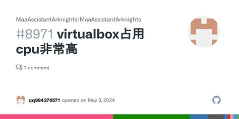 Virtualbox占用cpu非常高 · Issue 8971 · Maaassistantarknightsmaaassistantarknights · Github