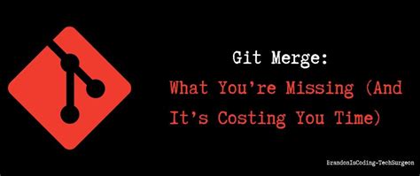 The Git Merge Strategies Youve Probably Misunderstood Beyond The