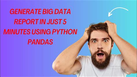 Generate Big Data Report In Just 5 Minutes Using Python Pandas Youtube