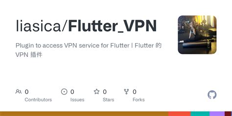 github liasica flutter vpn plugin to access vpn service for flutter flutter 的 vpn 插件