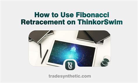 How To Use Fibonacci Retracement On Thinkorswim Tradesynthetic