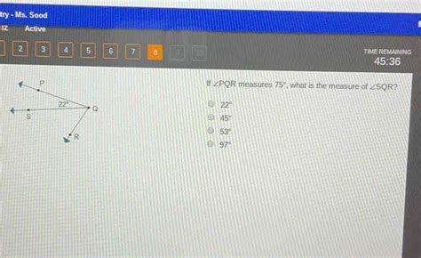 Solved Ty Mssood 12 Active 2 3 4 5 6 7 Time Remaining 4536 If ∠ Pqr Measures 75° What Is