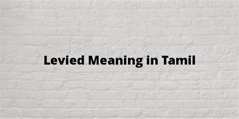 Levied Meaning In Tamil தமிழ் அர்த்தம்