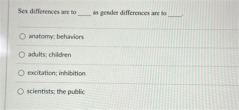 Solved Sex Differences Are To As Gender Differences Are