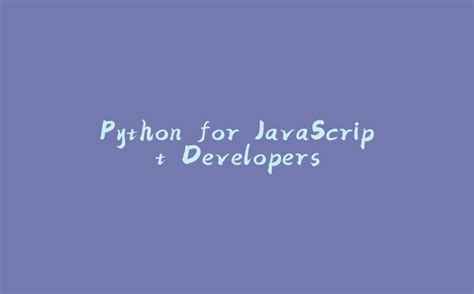 Python For Javascript Developers 拾光赋