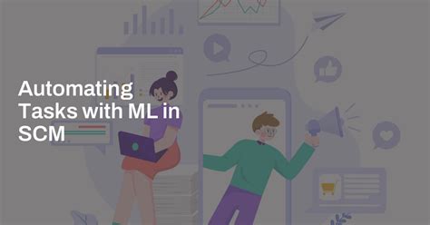Automating Tasks With ML In SCM