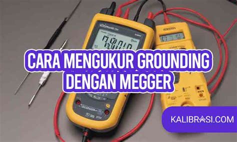 Panduan Cara Mengukur Grounding Dengan Megger Yang Benar