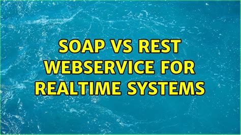 Soap Vs Rest Webservice For Realtime Systems Youtube