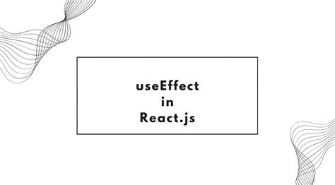 Mastering Useeffect In React Js A Concise Guide With Examples By Ramdhas Medium