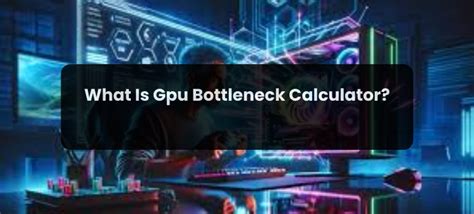 What Is Gpu Bottleneck Calculator Divided We Will Fall