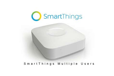 Smartthings Multiple Users Is It Possible To Add Additional Users