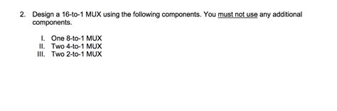 Solved 2 Design A 16 To 1 MUX Using The Following Chegg Com