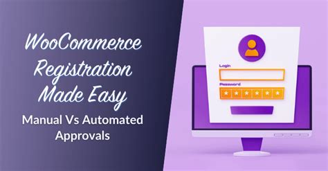 WooCommerce Registration Manual Vs Automated Approvals