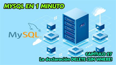 la declaración delete sin where mysql en 1 minuto capítulo 27 youtube