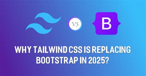 Why Tailwind Css Is Replacing Bootstrap In 2025