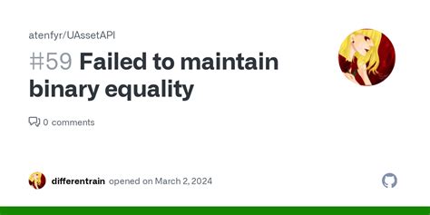 Failed To Maintain Binary Equality · Issue 59 · Atenfyruassetapi · Github