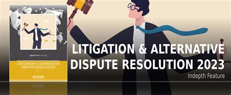 Indepth Feature Litigation And Alternative Dispute Resolution 2023