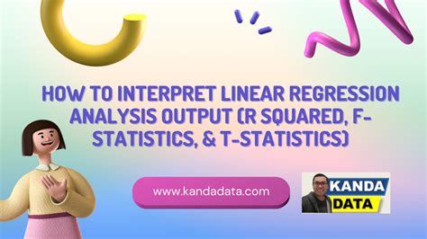 How To Interpret Linear Regression Analysis Output R Squared F
