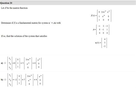 Solved Question 20 Let X Be The Matrix Functiorn Determine Chegg Com