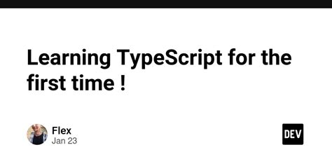 Learning Typescript For The First Time Dev Community