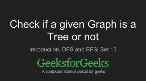 Check If A Given Graph Is Tree Or Not Geeksforgeeks Youtube
