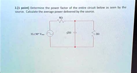 solved determine the power factor of the entire circuit below as seen