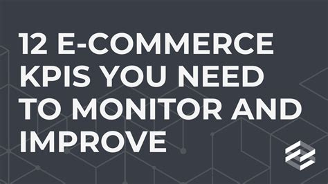 The 12 Most Important E Commerce Kpis You Need To Monitor And Improve Insights Digicommerce