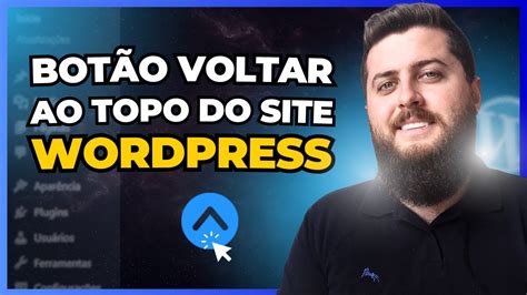 Como Criar Botão Voltar Ao Topo No Wordpress Passo A Passo Fácil