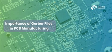 Understanding The Importance Of Gerber Files In Pcb Manufacturing Quest Infosense