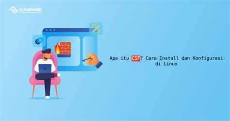 Apa Itu CSF Cara Install Dan Konfigurasinya Di Linux